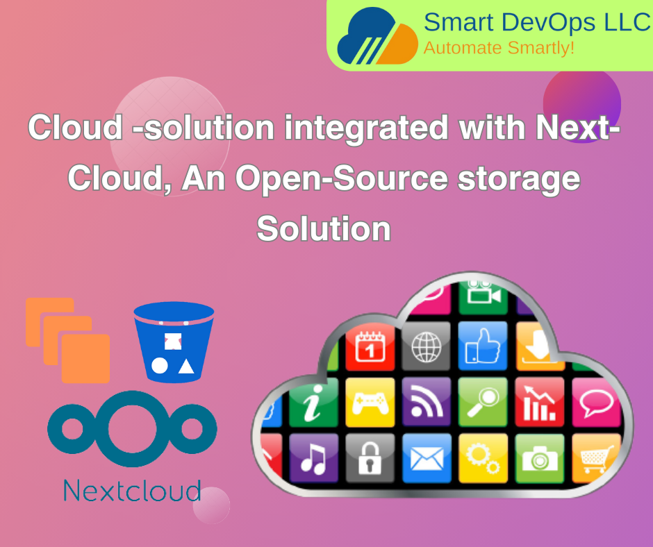 Cloud Solution Integrated With Next Cloud An Open Source Storage Solution Smart Devops Llc